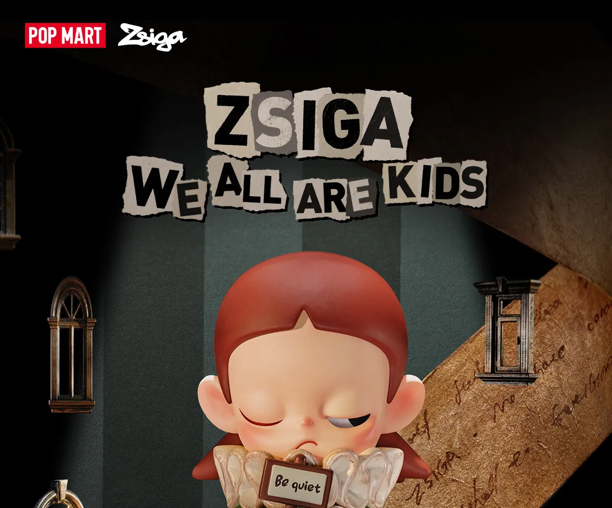 Zsiga We All Are Kids Series Figures - POP MART (Thailand)